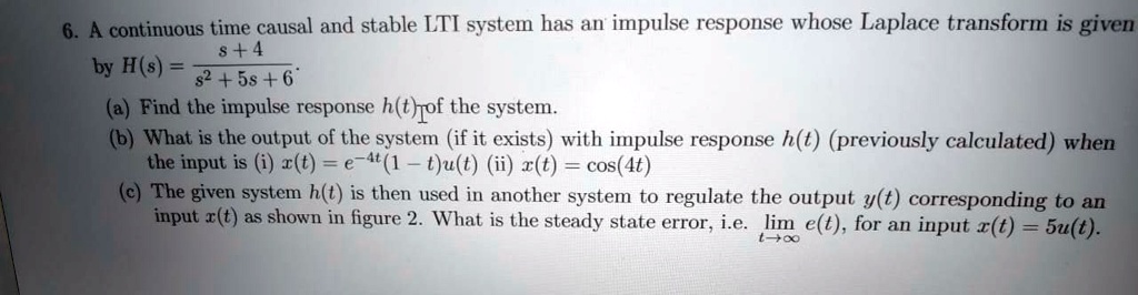 SOLVED: A continuous-time causal and stable LTI system has an impulse response whose Laplace ...