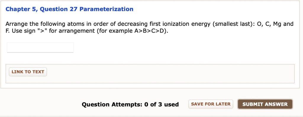 SOLVED: Chapter 5, Question 27 Parameterization Arrange the following atoms in order of ...
