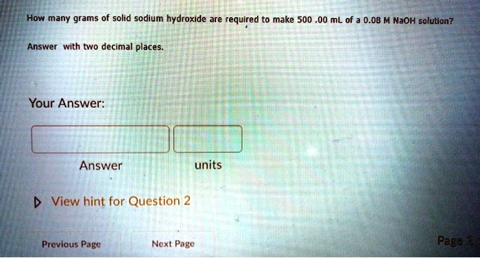 SOLVED: How many grams of solid sodium hydroxide are required to make 500 00 mL of a 0.08 M Naoh ...