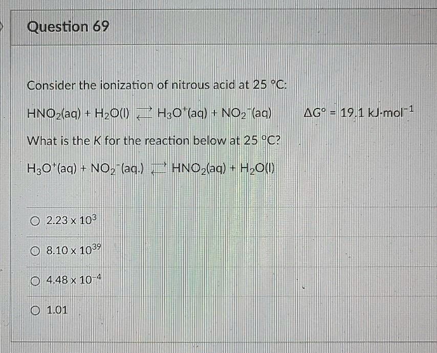 SOLVED: Question 69 Consider the ionization of nitrous acid at 25 % ...