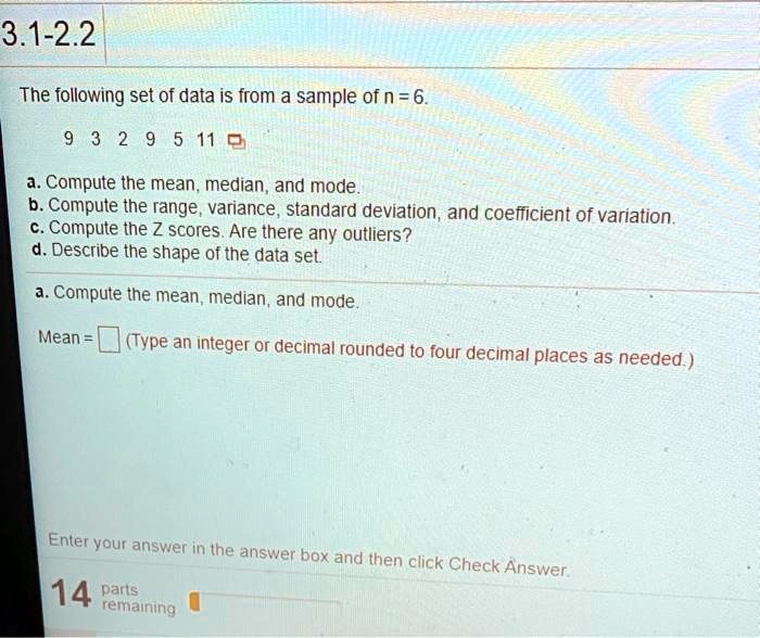 SOLVED: The following set of data is from a sample of n = 6: 9, 3, 2, 9, 5, 11. Compute the mean ...