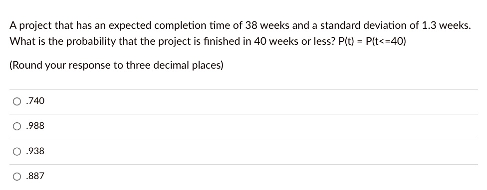 SOLVED: A project that has an expected completion time of 38 weeks and ...
