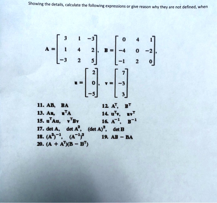 showing the details calculate the following expressions or give reason why they are not defined ...