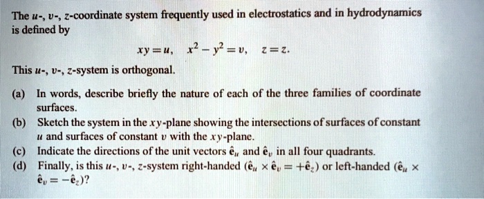 SOLVED: The u-,v-, z-coordinate system frequently used in electrostatics and in hydrodynamics is ...