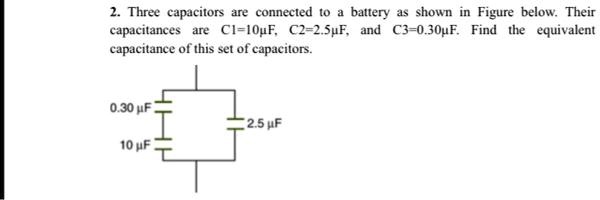 SOLVED: Three capacitors are connected to a battery as shown in the figure below. Their ...