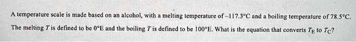 A temperature scale is made based on an alcohol, with a melting ...