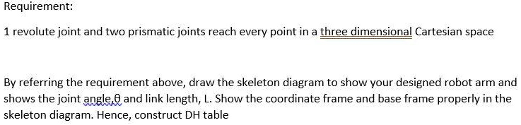 Requirement: 1 revolute joint and two prismatic joints reach every ...