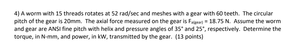 SOLVED: A worm with 15 threads rotates at 52 rad/sec and meshes with a ...