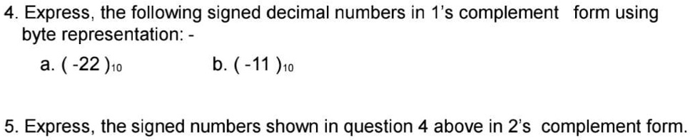 Solved Express The Following Signed Decimal Numbers In 1s Complement Form Using Byte
