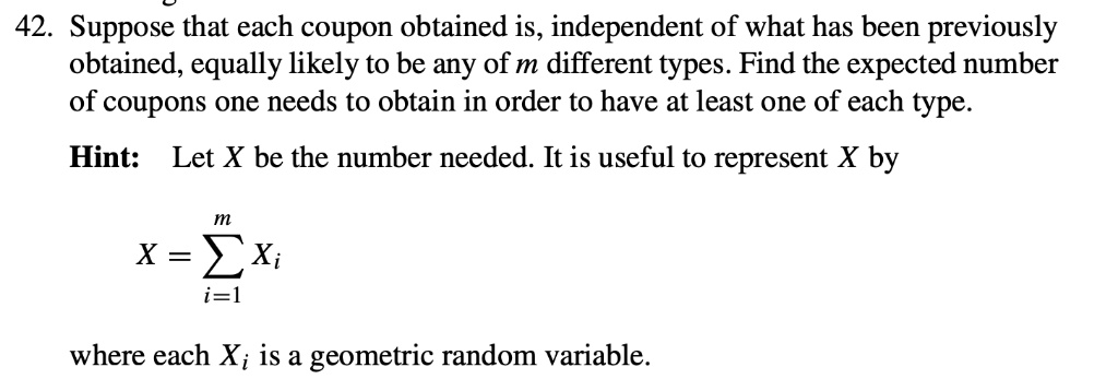 42. Suppose that each coupon obtained is, independent of what has been ...