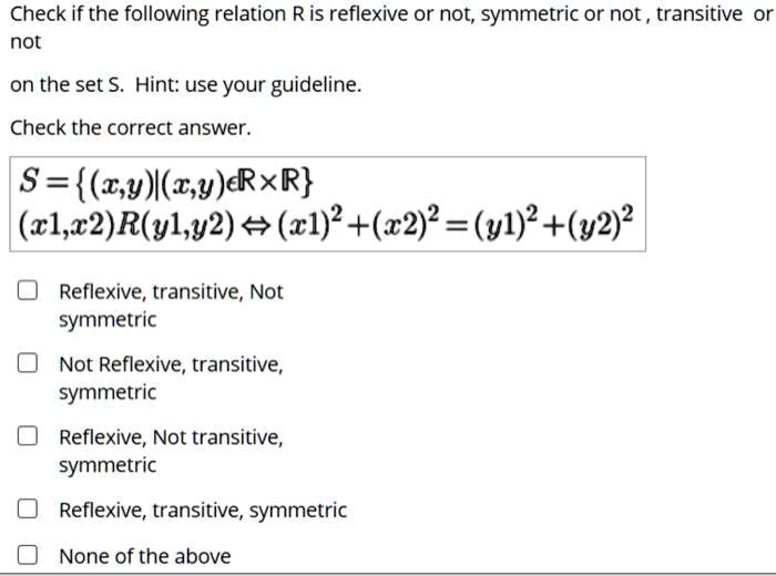 check if the following relation r is reflexive or not symmetric or not transitive not on the set ...