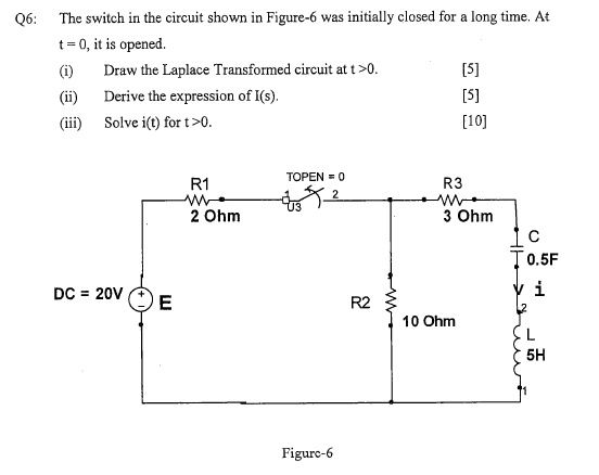 SOLVED: Q6: The switch in the circuit shown in Figure-6 was initially closed for a long time. At ...