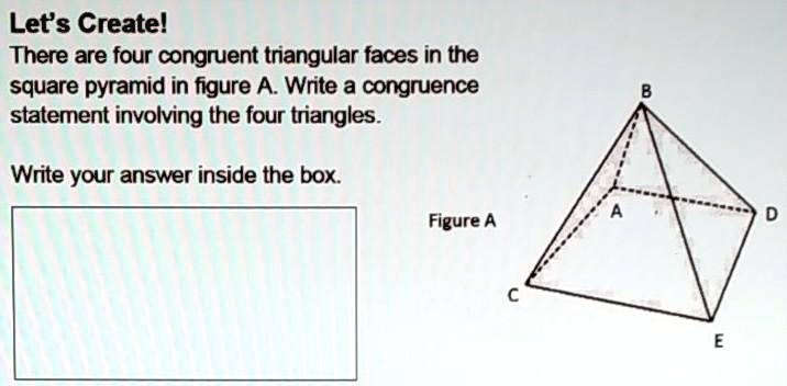 SOLVED: Let's Createl There are four congruent triangular faces in the ...