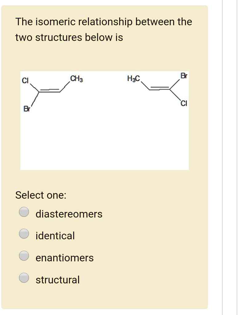 SOLVED: The isomeric relationship between the two structures below is Cl CHa HaC Select one ...