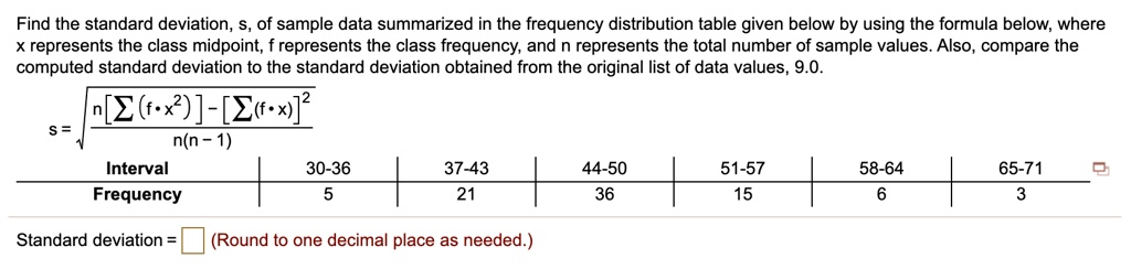 SOLVED: Find the standard deviation, s of sample data summarized in the ...