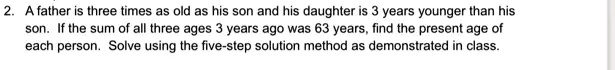 SOLVED: A father is three times as old as his son and his daughter is ...