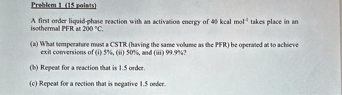 SOLVED: Texts: A first-order liquid-phase reaction with an activation ...