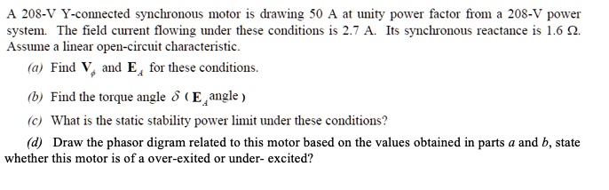 SOLVED: A 208-V Y-connected synchronous motor is drawing 50 A at unity ...