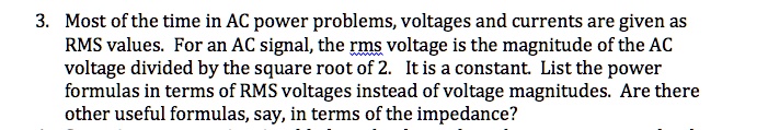 SOLVED: Most of the time in AC power problems, voltages and currents are given as RMS values ...