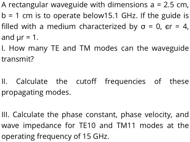 VIDEO solution: A rectangular waveguide with dimensions a = 2.5 cm and ...