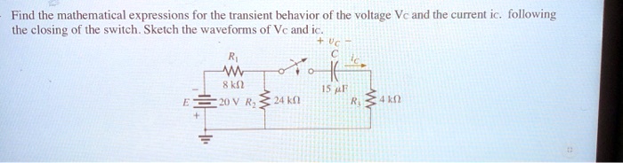 - Find the mathematical expressions for the transient behavior of the voltage Vc and the current ...
