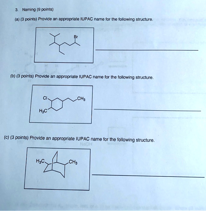 SOLVED: Naming points) (a) (3 points) Provide an appropriate IUPAC name ... SOLVED: Naming points) (a) (3 points) Provide an appropriate IUPAC name ...
