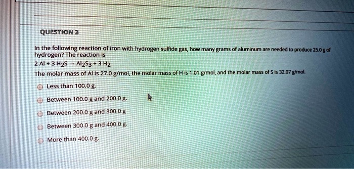 question 3 in the following reaction of iron with hydrogen sulfide gas how many grams aluminum ...