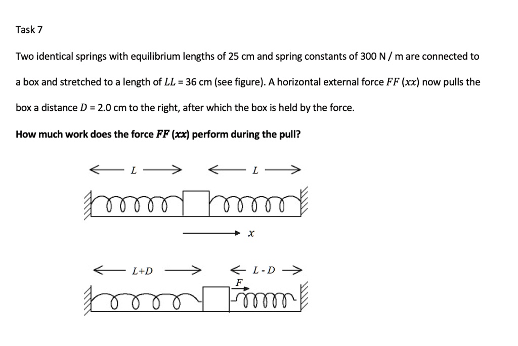 task 7 two identical springs with equilibrium lengths of 25 cm and ...