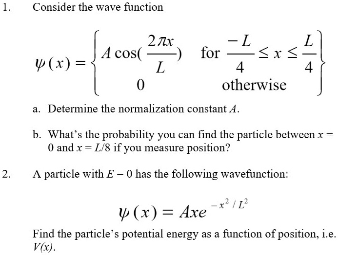 SOLVED: 1 Consider the wave functior 2 nx A cos( L 0 L L for >x> 4 4 ...