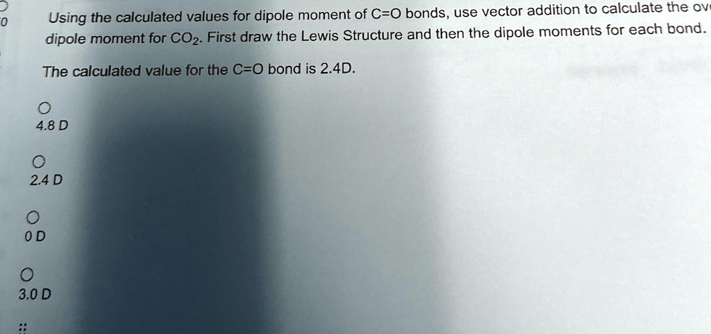 Using the calculated values for dipole moment of C=O bonds, use vector ...