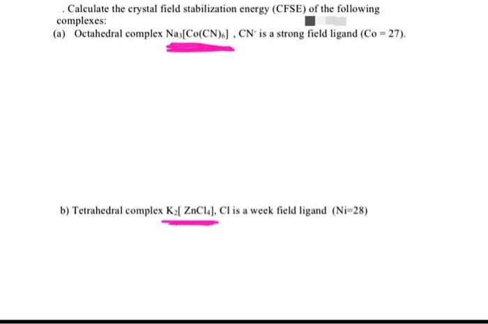 SOLVED: Calculate the crystal field stabilization energy (CFSE) of the ...