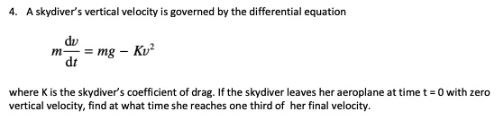 4. A skydiver's vertical velocity is governed by the differential ...