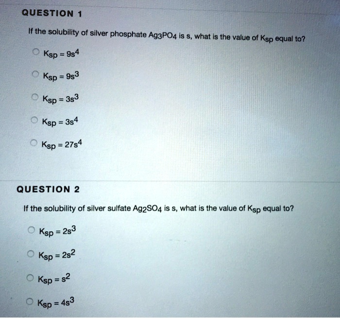 QUESTION 1 If the solubility of silver phosphate Ag3PO4 is s, what is ...