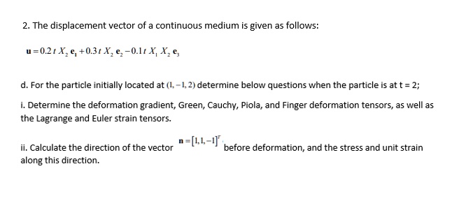 2. The displacement vector of a continuous medium is given as follows ...