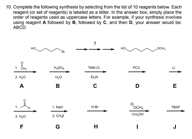 SOLVED: 10. Complete the following synthesis by selecting from the list of 10 reagents below ...