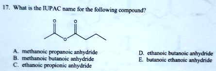 SOLVED:Whhat the IUPAC HllnX for the following compound? methanoic ...