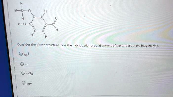 SOLVED:H-0 Consider the above structure_ Give the hybridization around ...