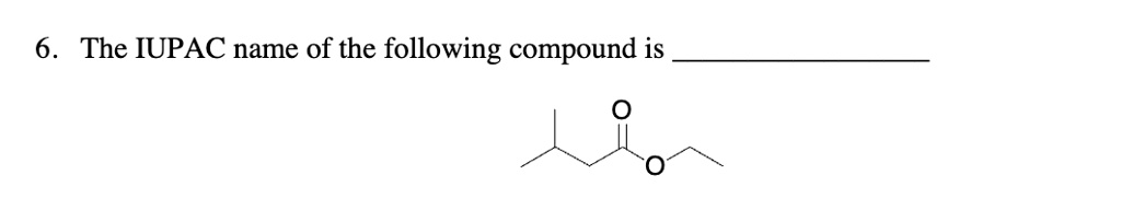 the iupac name of the following compound is please explain how you got the answer thank you 6 ...