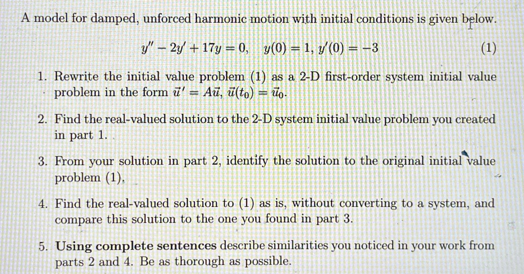 SOLVED: A model for damped, unforced harmonic motion with initial conditions is given below. y ...
