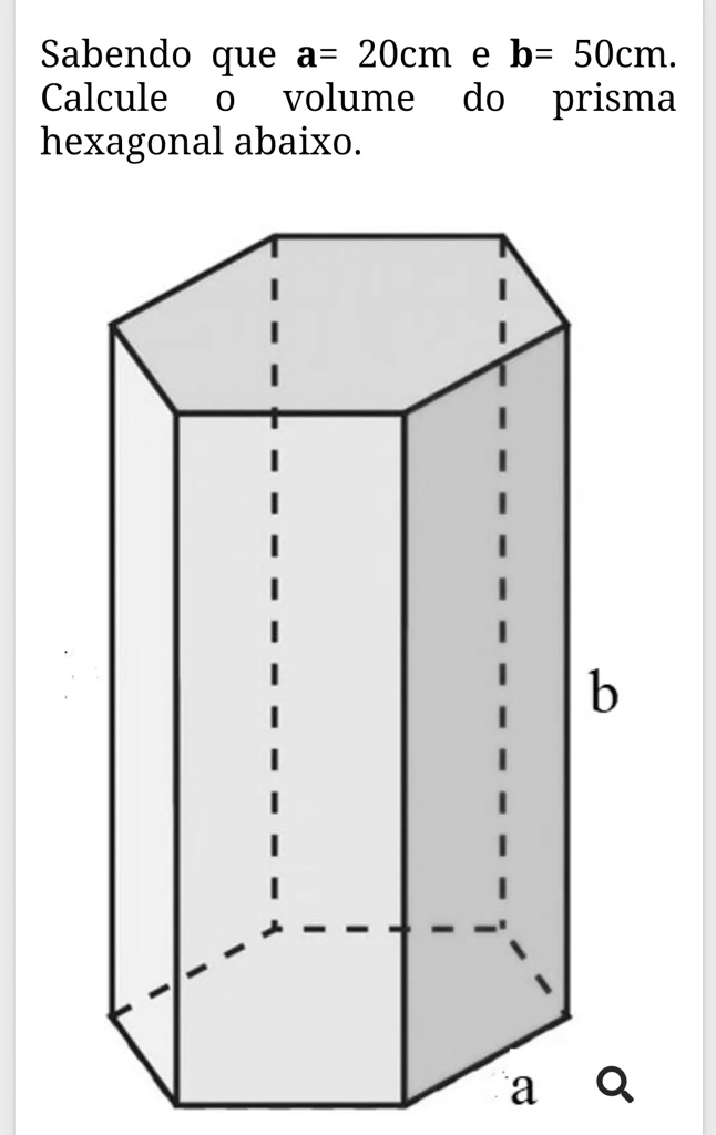 Sabendo que a = 20 cm e b = 50 cm, calcule o volume do prisma hexagonal abaixo.
