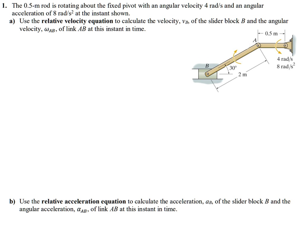 SOLVED: l. The 0.5-m rod is rotating about the fixed pivot with an ...