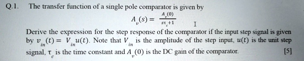 Q.1. The transfer function of a single pole comparator is given by Av(s ...