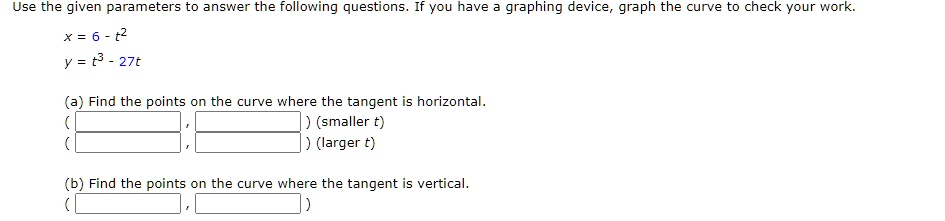 SOLVED: Use the given parameters to answer the following questions If you have graphing device ...