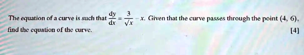 SOLVED: The 'equation of a curve is such that dy x Given that the curve passes through the point ...