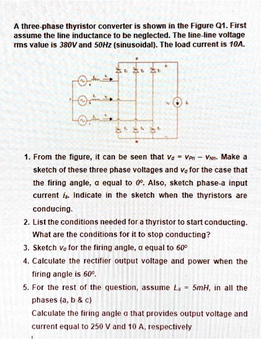 SOLVED: A three-phase thyristor converter is shown in Figure Q1. First ... SOLVED: A three-phase thyristor converter is shown in Figure Q1. First ...