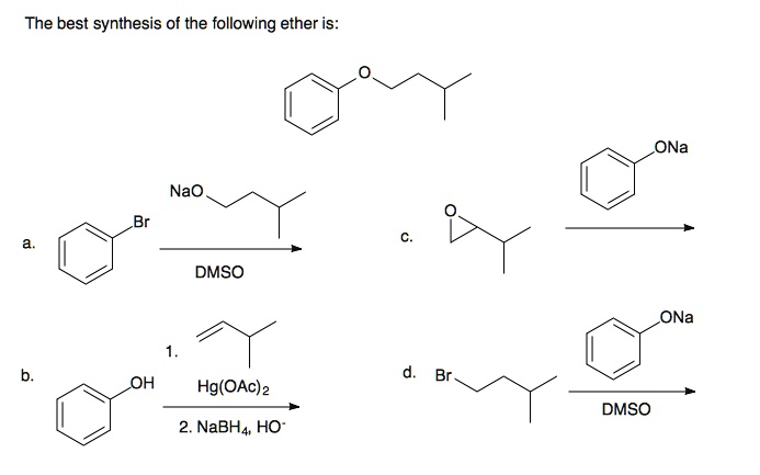 SOLVED: The best synthesis of the following ether is: ONa NaO DMSO ONa ...