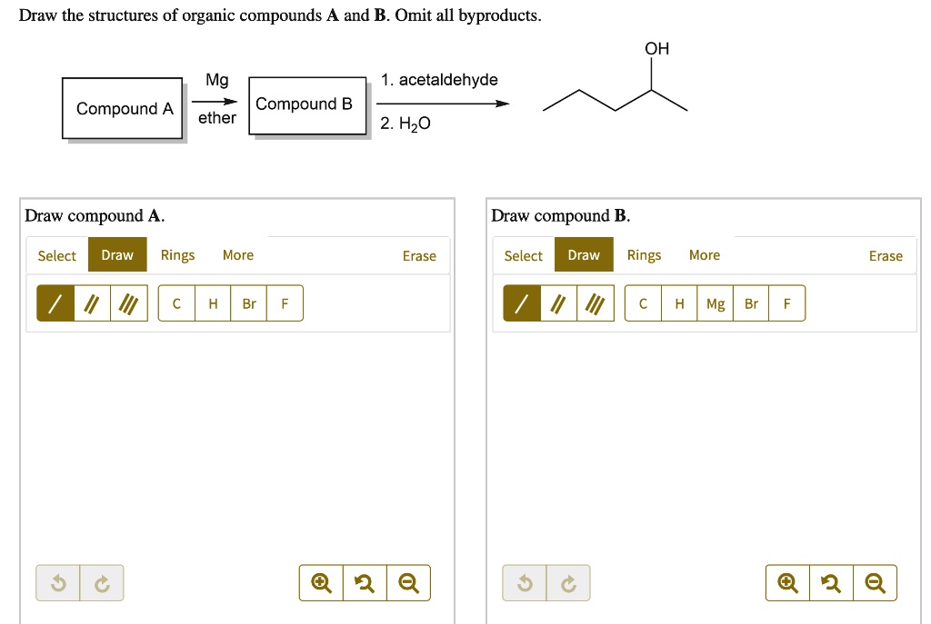 SOLVED: Draw the structures of organic compounds A and B. Omit all ...