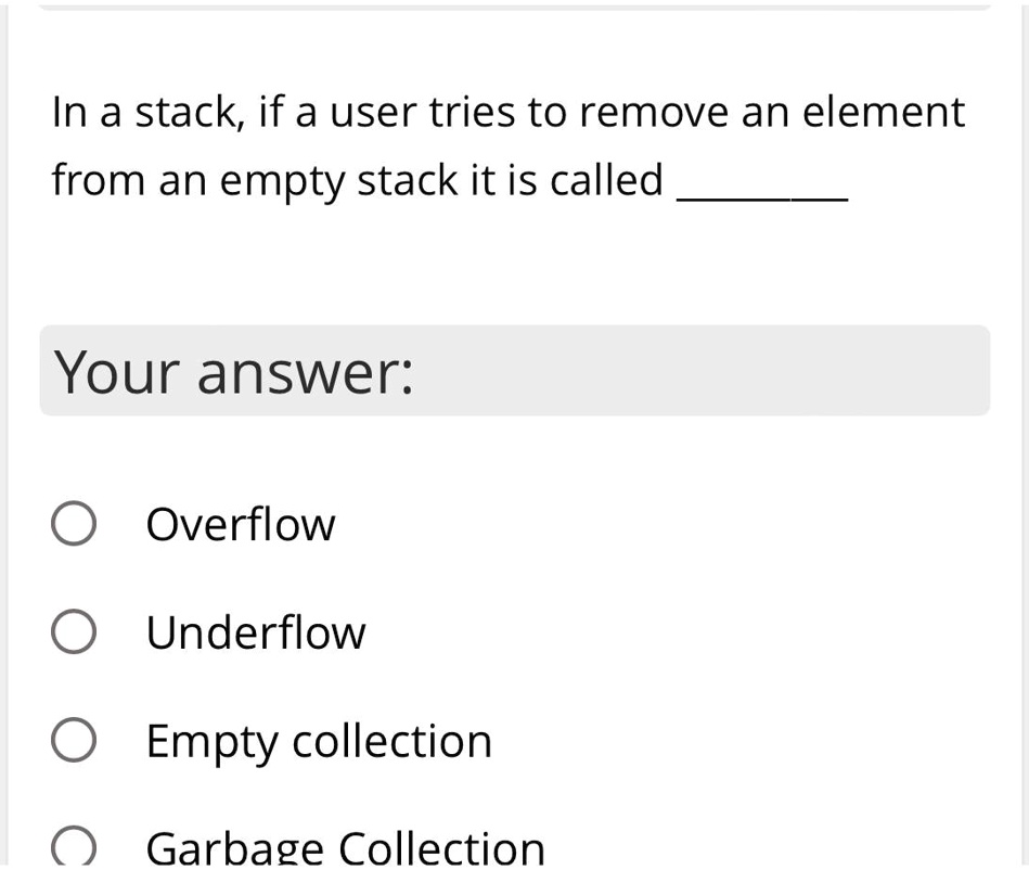 Solved In A Stack If A User Tries To Remove An Element From An Empty Stack It Is Called Your