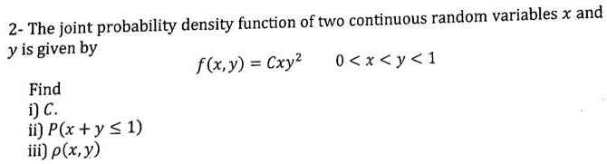 SOLVED:2- The joint probability density function of two continuous ...