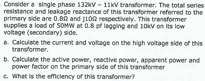 SOLVED: Consider a single-phase 132 kV-11 kV transformer. The total series resistance and ...